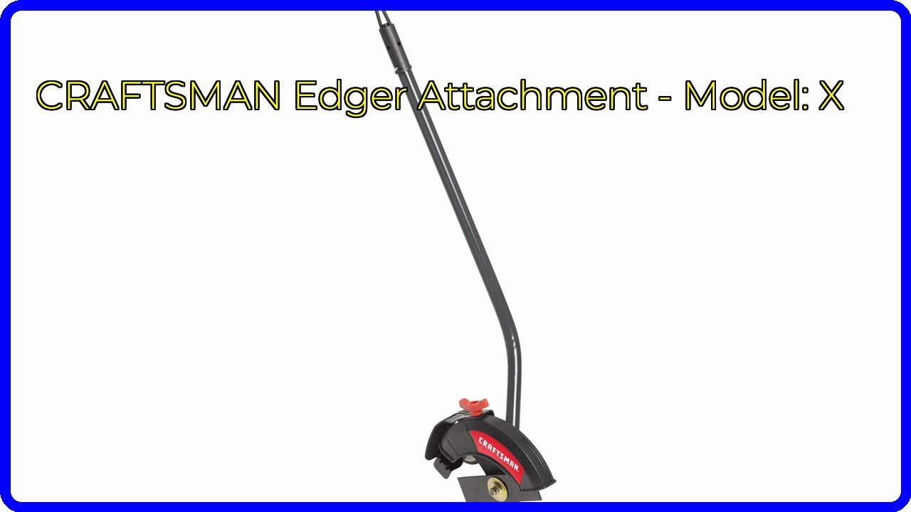 REVIEW (2026): CRAFTSMAN Edger Attachment - Model: X. ESSENTIAL details ...