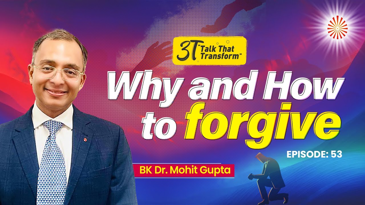 3t Ep 53 Why And How To Forgive I Bk Dr Mohit Gupta Youtube