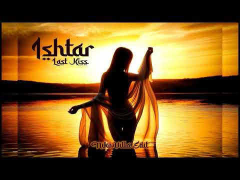 Ishtar - Last Kiss (Niko Villa Edit) 2020