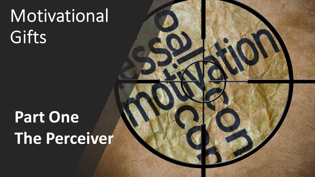 Motivational Gifts Part One The Perceiver - YouTube