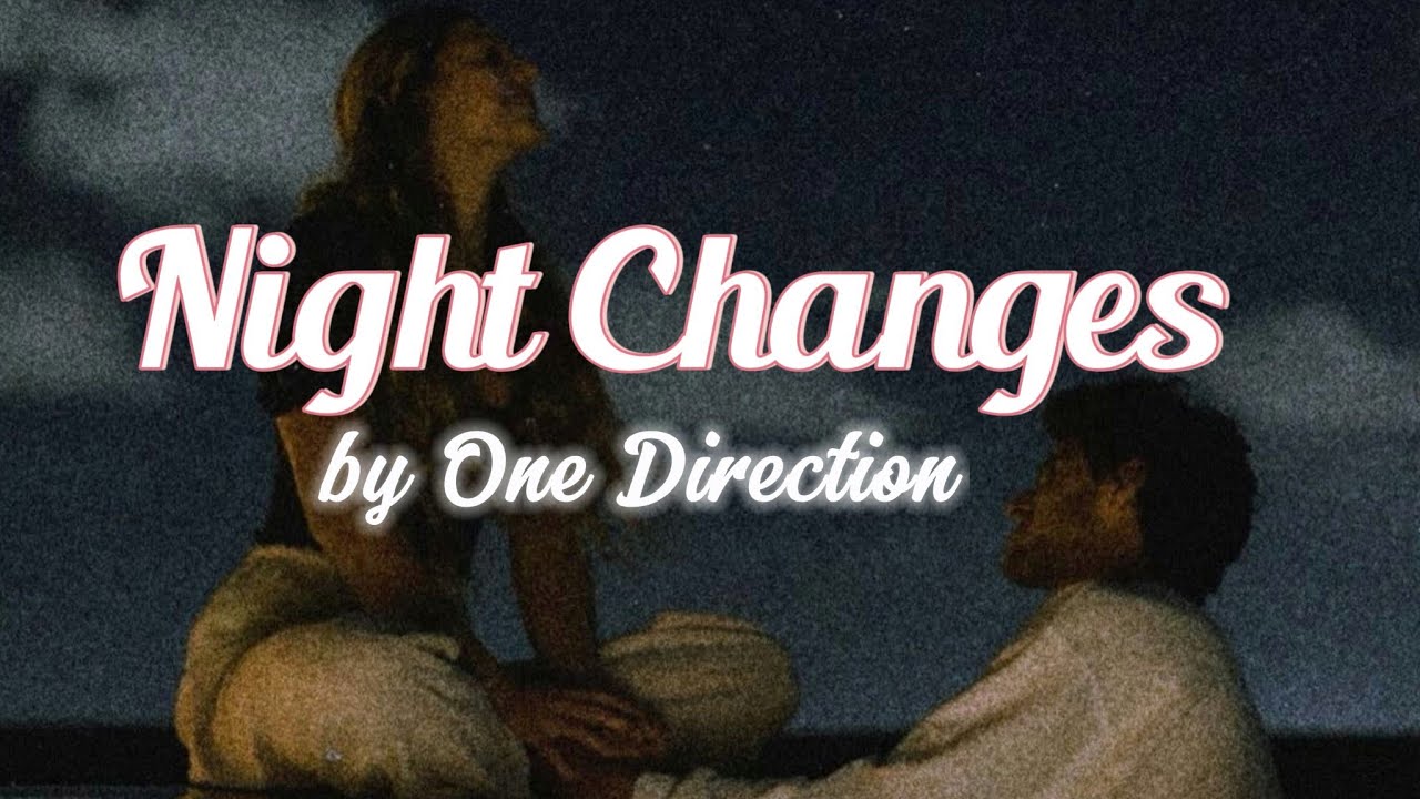 Night Changes by one direction. Lyrics @onedirectionchannel - YouTube