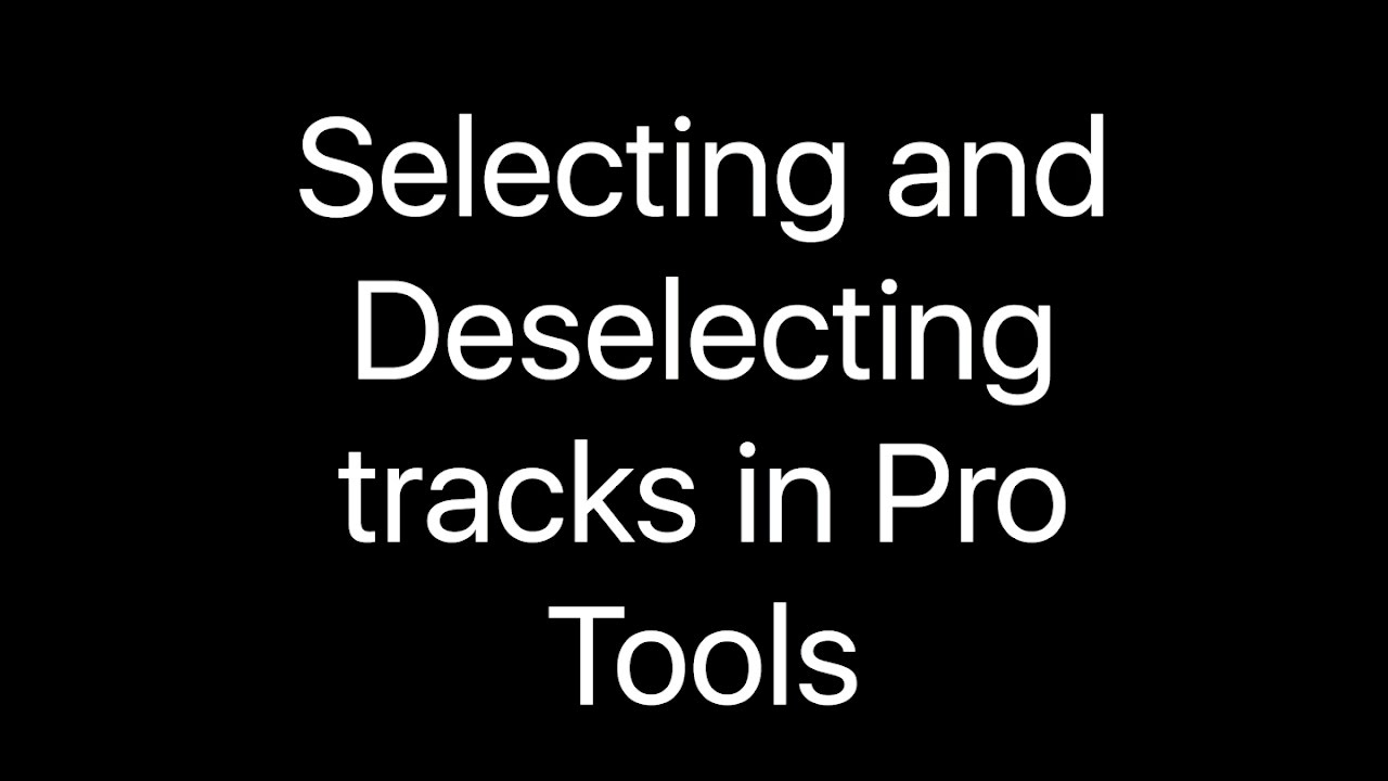 Selecting And Deselecting Tracks In Pro Tools YouTube selecting-and-deselecting-tracks-in-pro-tools-youtube