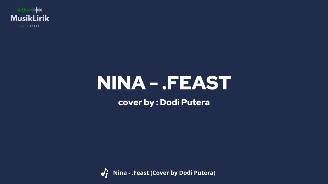 .Feast - Nina I Lirik Lagu I Cover by Dodi Putera - YouTube