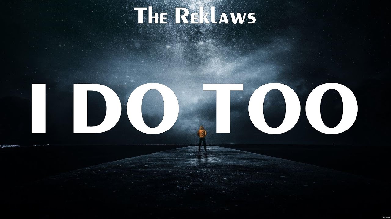 The Reklaws - I Do Too (Lyrics) Where I'm Coming From, Fancy Like, Luke ...