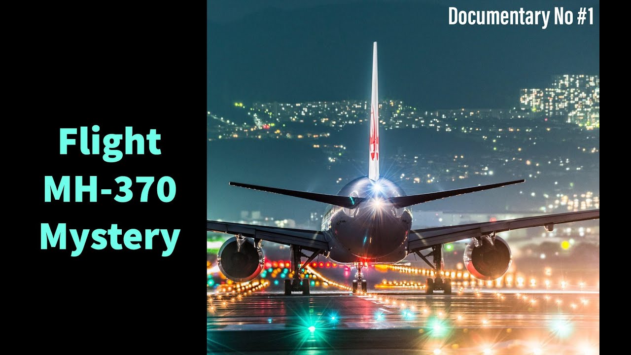 FLIGHT MH-370 | MYSTERY IN HINDI | DOCUMENTARY NO#1 - YouTube
