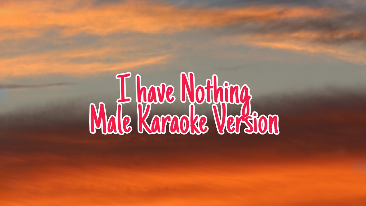 I have nothing / male version karaoke - YouTube