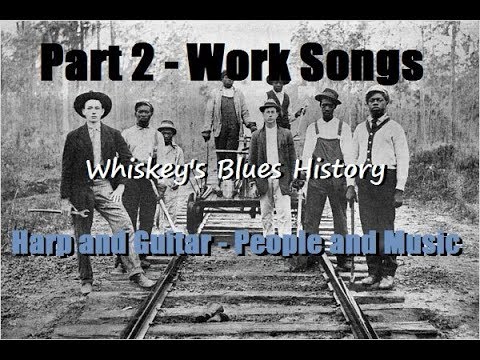 Blues History Pt.2 - Work Songs - YouTube