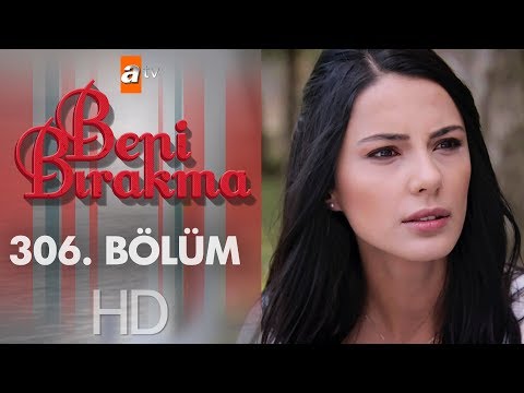 Beni Bırakma 306. Bölüm