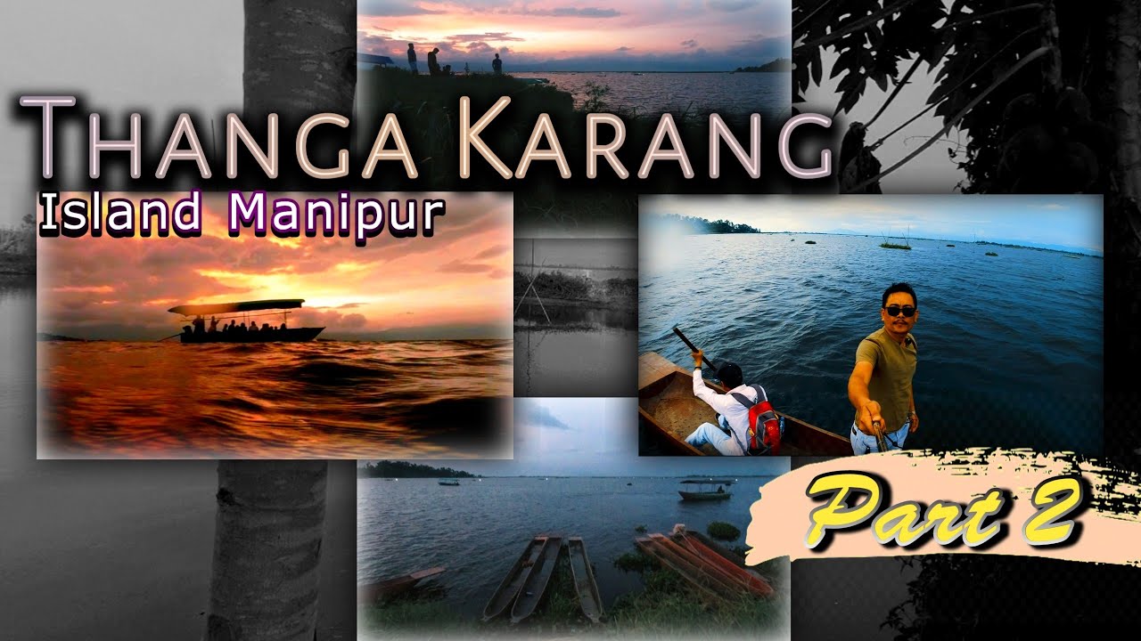 Karang Island Manipur || Part 2 #thangakarang #karangisland # ...