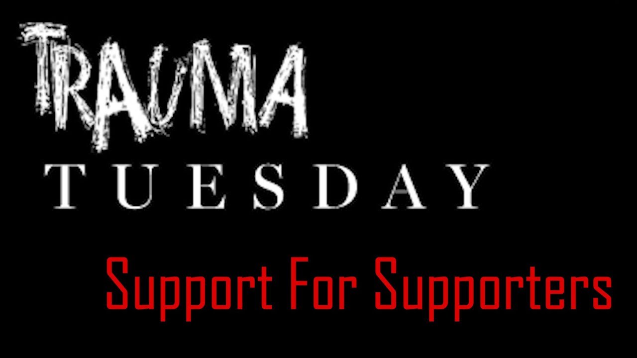 Trauma Tuesdays: Support For Supporters - YouTube