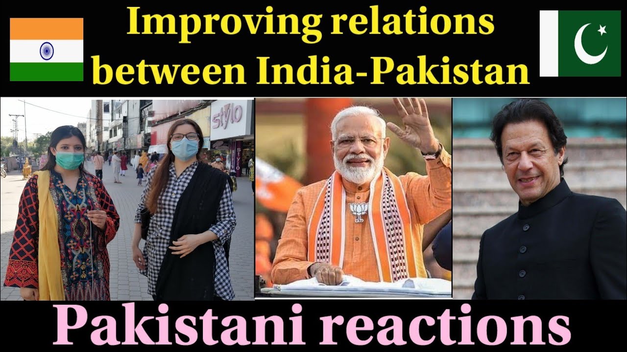Improving relations between India-Pakistan - Pakistani reaction |Ribaha ...