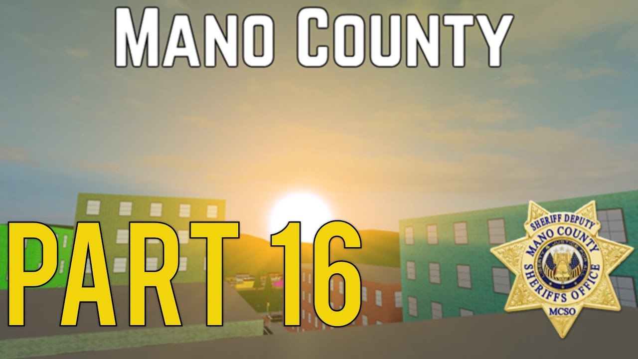 Roblox Mano County Patrol Part 16 | With kevpevvv | - YouTube