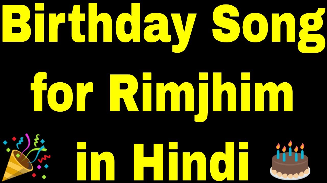 Birthday Song for Rimjhim - Happy Birthday Song for Rimjhim - YouTube
