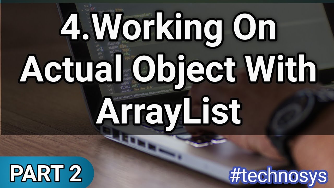 4.Working On Actual Object With ArrayList Part 2 - YouTube