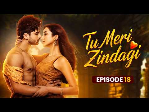 Tu Meri Zindagi (Episode 18) Abhishek Kumar | Amandeep Sidhu | Sargun Mehta | Ravie Dubey
