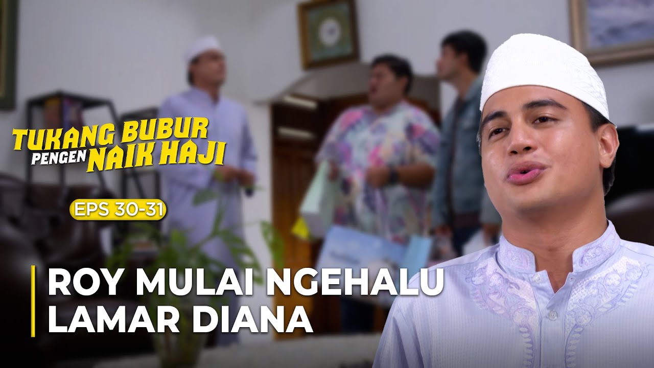 HALU NIH! Roy Latihan Menyampaikan Lamaran | TUKANG BUBUR PENGEN NAIK HAJI | EPS 30-31 (6/6 ...