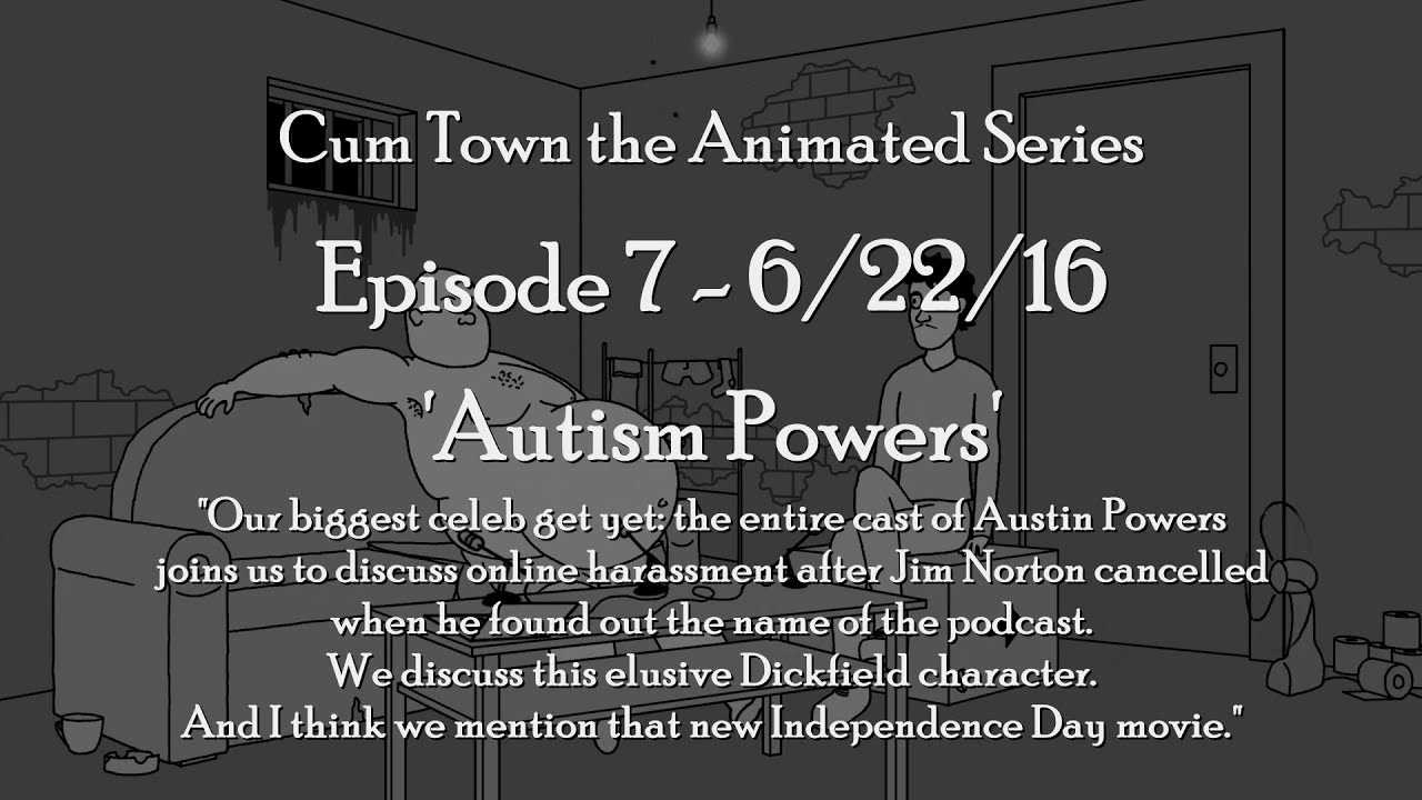 Cum Town The Animated Series 007: Autism Powers - YouTube