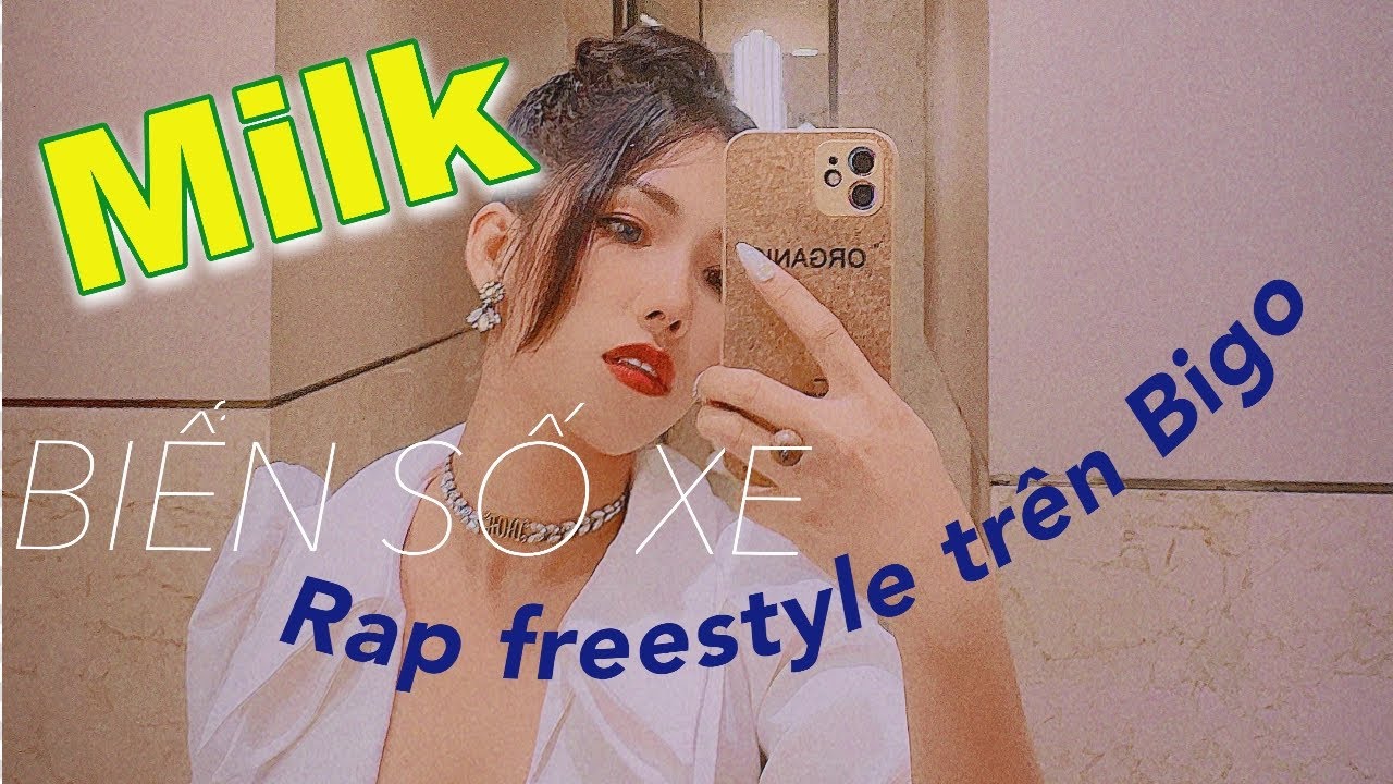 Bigo Live Hot | MILK Rap freestyle về biển số xe các tỉnh | Livestream ...