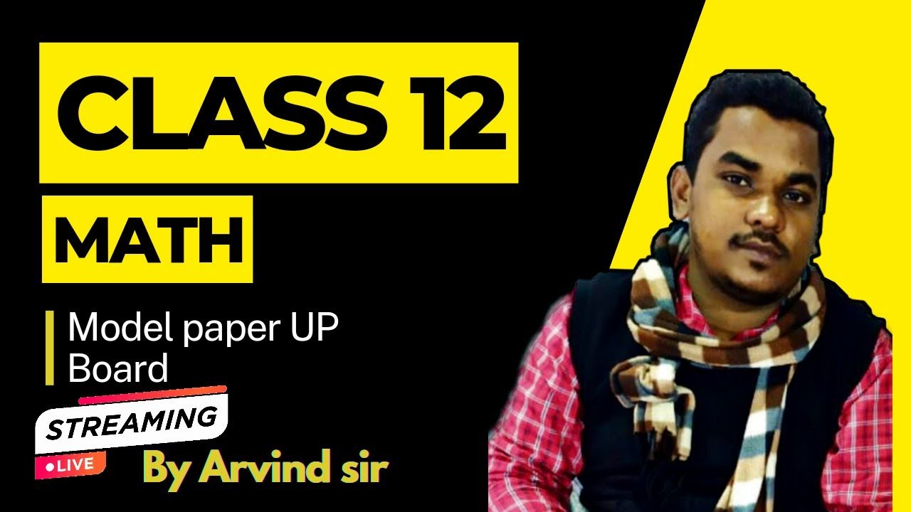 Model Paper UP Board Class -12th Maths By Arvind sir Part -4 - YouTube