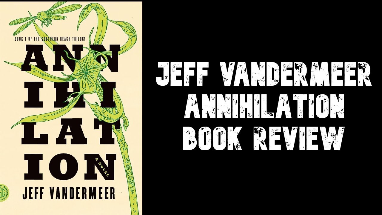 BOOK REVIEW - Jeff Vandermeer - Annihilation - YouTube