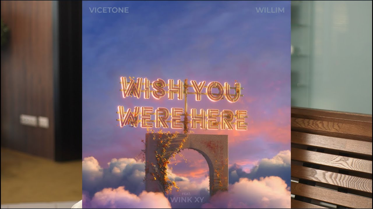 Vicetone & Willim - "Wish You Were Here" (Lyrics) ft. Wink XY ...