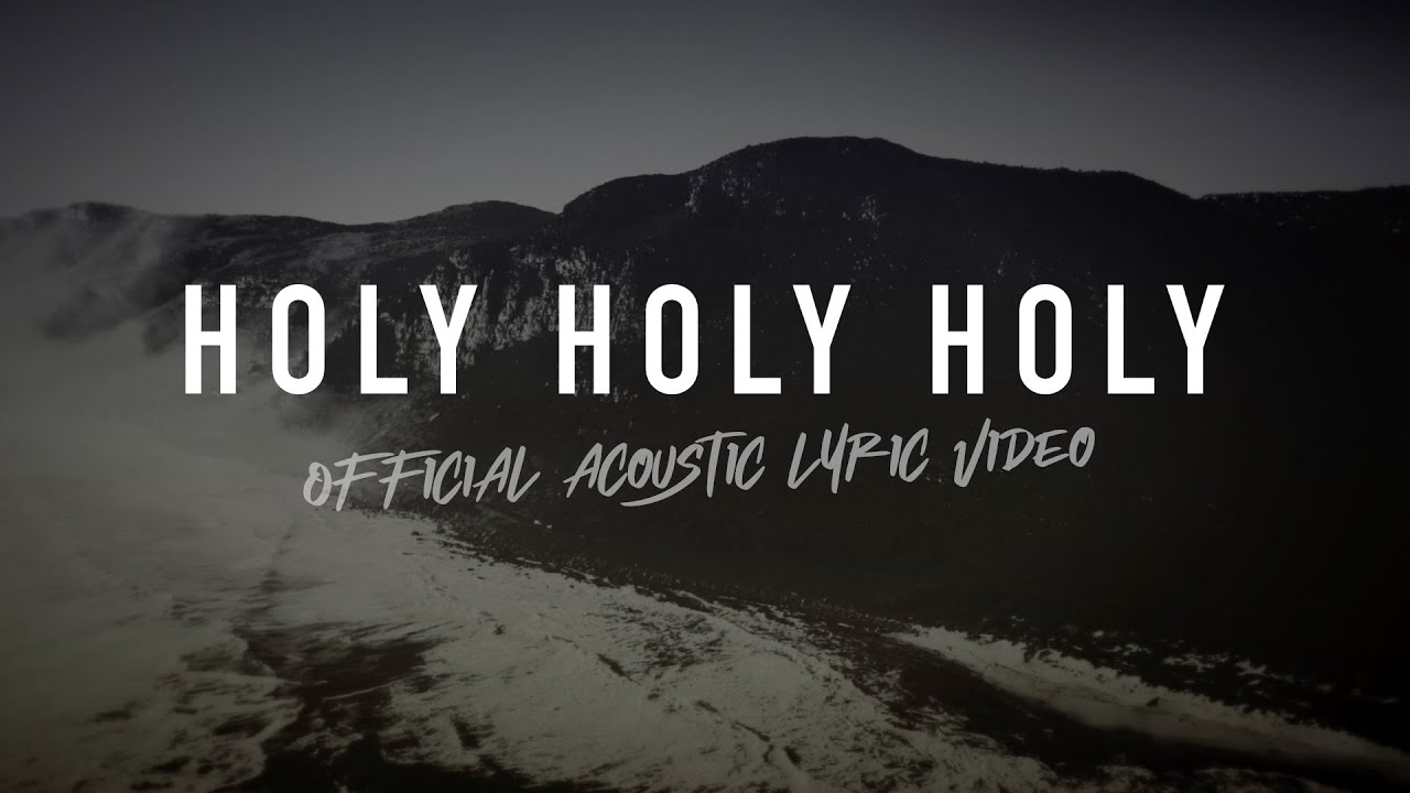 Holy, Holy, Holy | Reawaken Hymns | The Trinity Acoustic Sessions ... Holy, Holy, Holy | Reawaken Hymns | The Trinity Acoustic Sessions ...