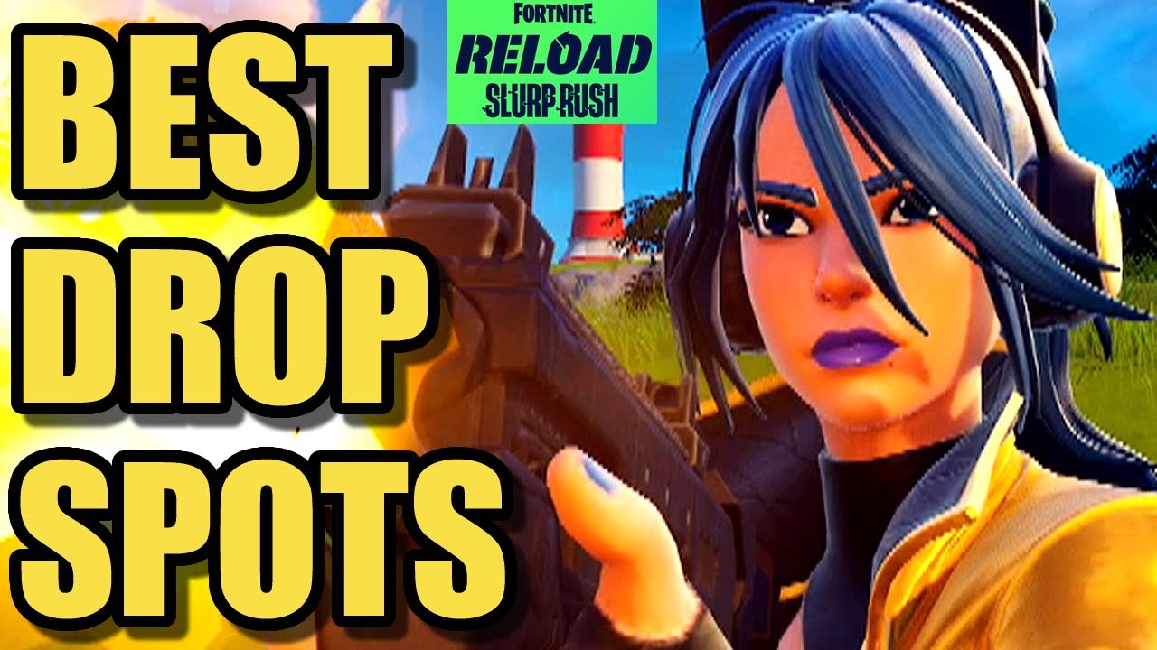 Fortnite Reload Slurp Rush Best Drop Spots New Map Youtube