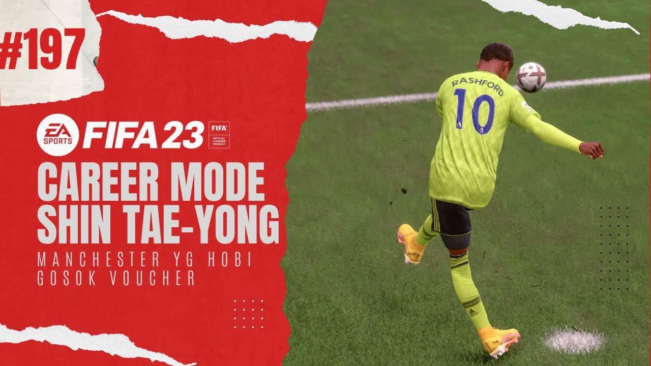 Career Mode Shin Tae Yong FIFA 23 | #197: Manchester Yang Suka Gosok ...