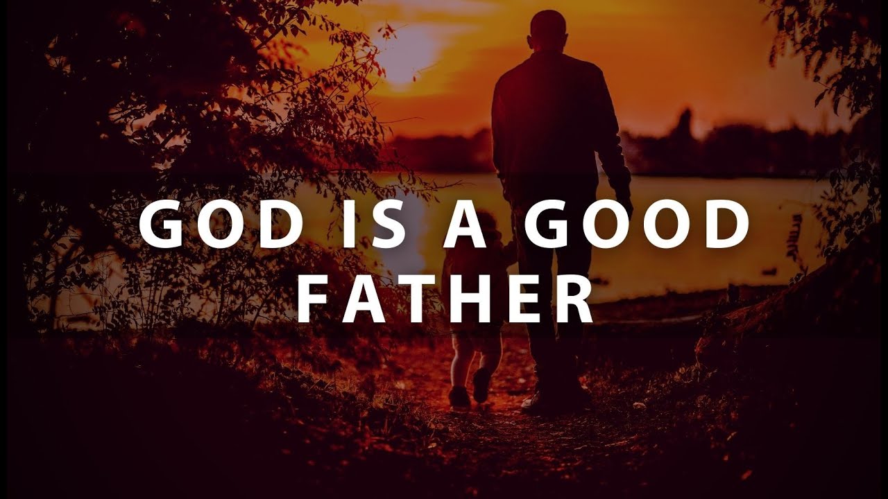 God Day - God is a Good Father - YouTube