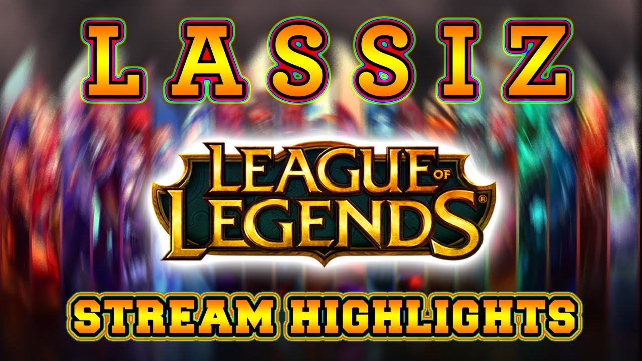 Lassiz Stream Highlights #38 - League of Lassiz - YouTube
