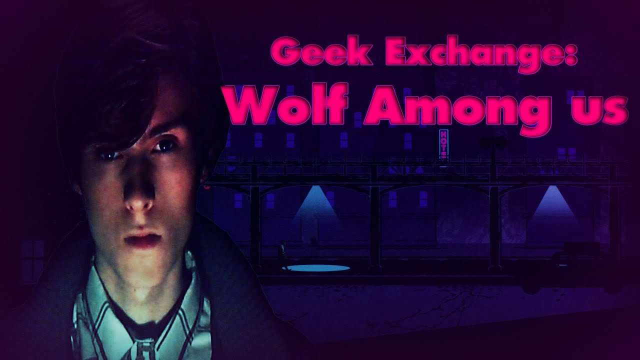 Geek Exchange: Wolf Among Us/Fables - YouTube