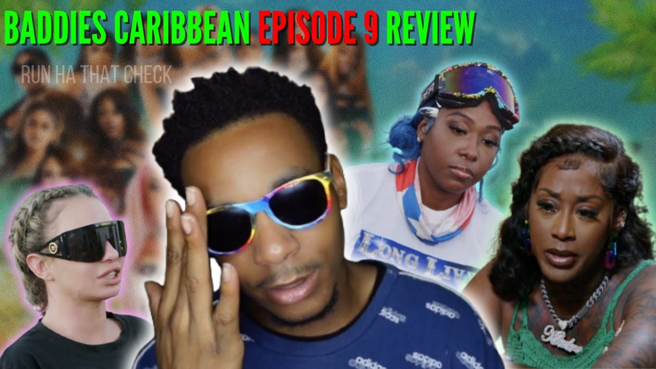 BADDIES CARIBBEAN EPISODE 9 REVIEW | SOMEBODY GET HA A CHECK! | CHICKEN ...
