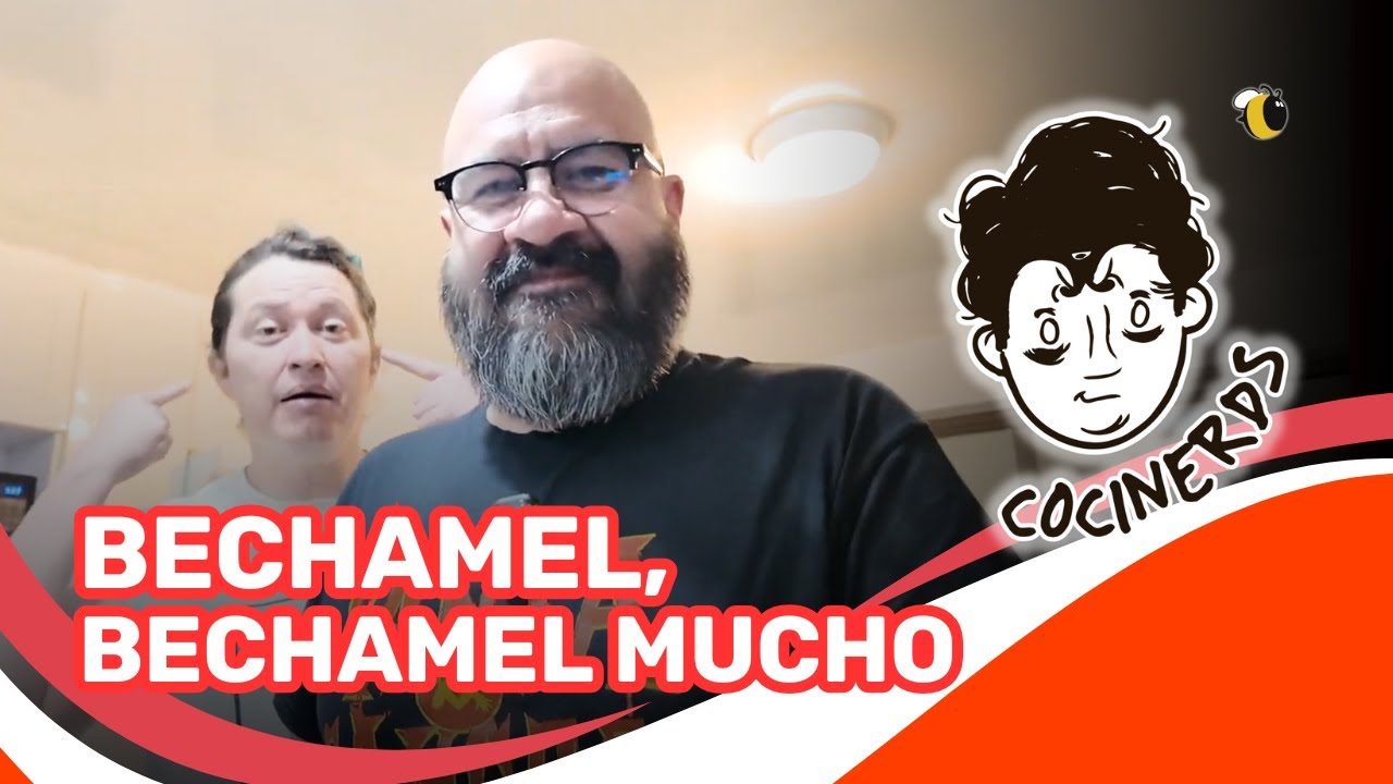 Especial #Cocinerds 10/02/25: Bechamel, Bechamel mucho - YouTube