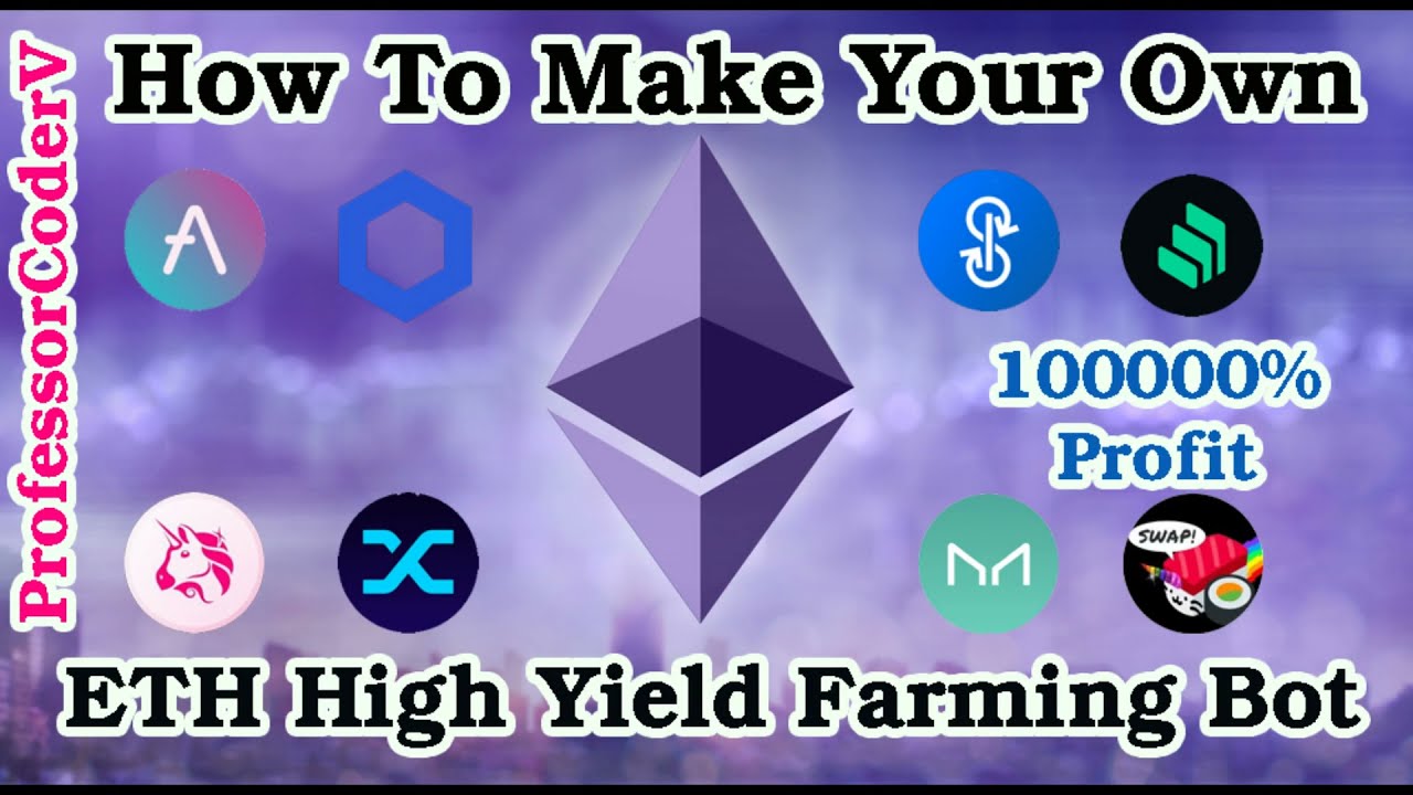 How to make your own ETH high-yield farming bot. step by step easy ...