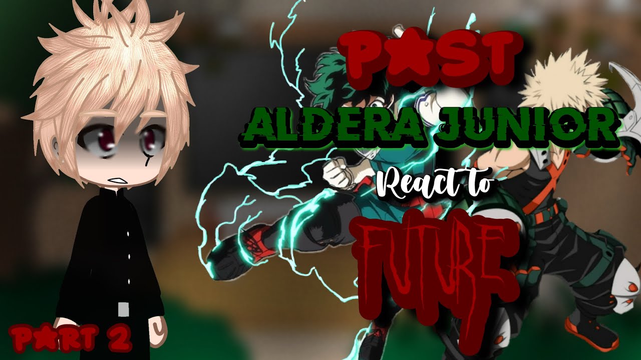 || Aldera Junior High react to future || MHA || 2x || GCRV || - YouTube