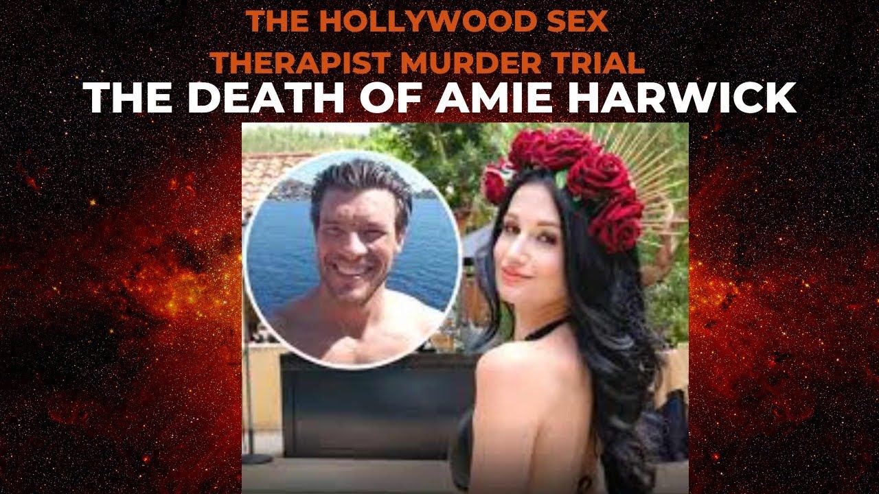 The Hollywood Sex Therapist Murder Trial | The Death of Amie Harwick ...