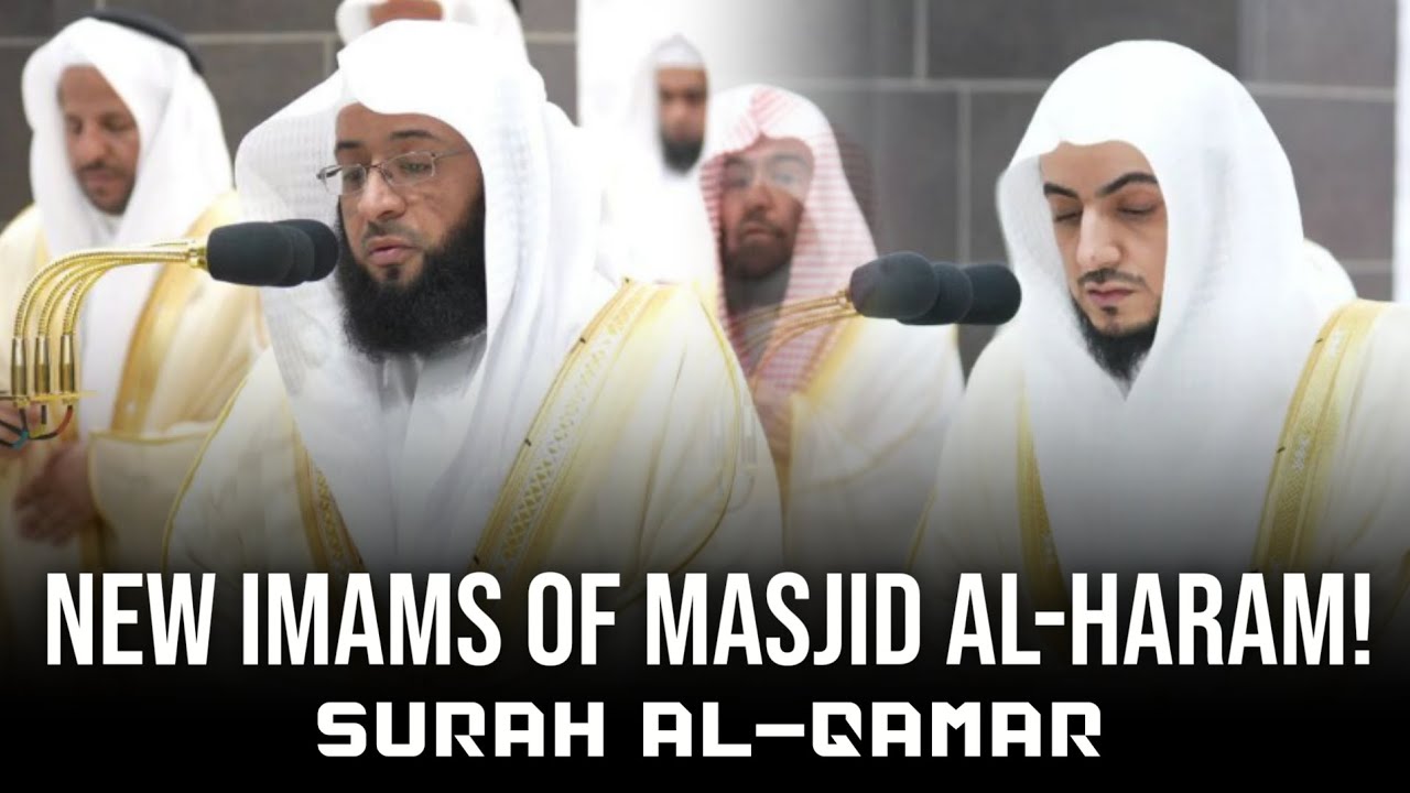 The New Imams of Masjid Al-Haram | Surah Al-Qamar | Sheikh Badr al ...