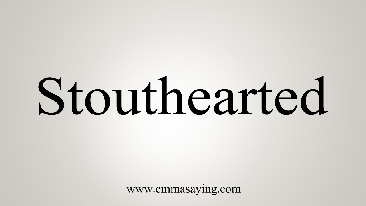 How To Say Stouthearted - YouTube