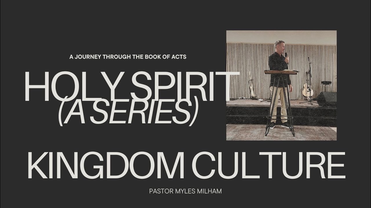 Holy Spirit: Kingdom Culture - Myles Milham - YouTube