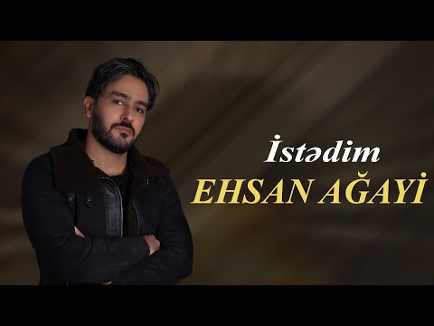 Ehsan Ağayi - İstədim (Official Video)