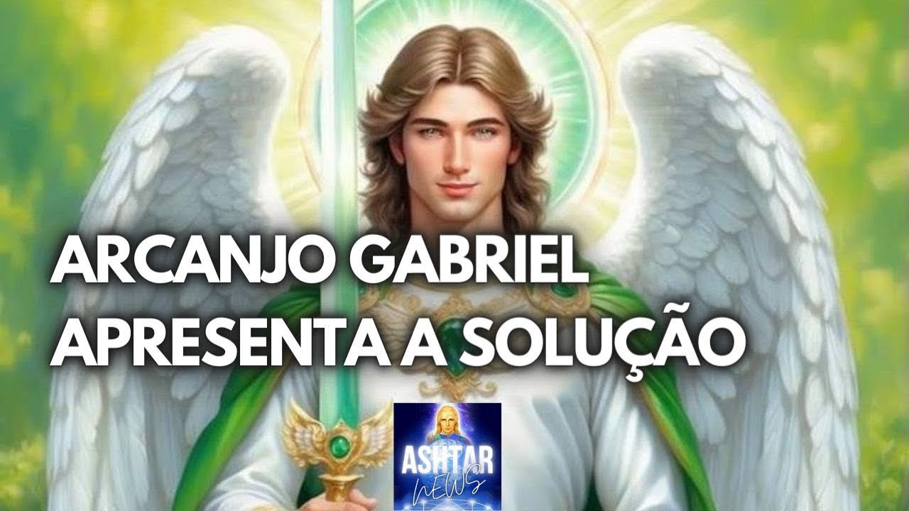 ARCANJO GABRIEL APRESENTA A SOLUÇÃO - YouTube