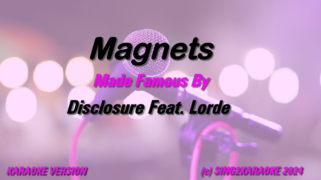 Disclosure Feat Lorde Magnets (Karaoke Version) Lyrics - YouTube