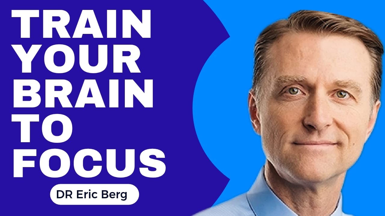 Rewiring Focus & Attention Naturally || Dr Eric Berg || Motivation ...