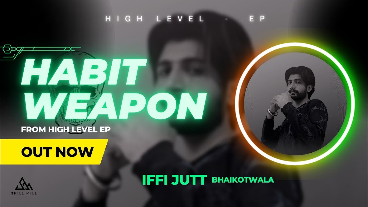 HABBIT WEAPON - Iffi Jutt Bhaikot Wala (Offical Video) New Panjabi Song ...