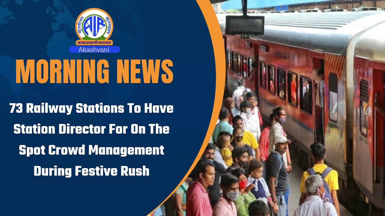 73 Railway Stations To Have Station Director For On The Spot Crowd ...