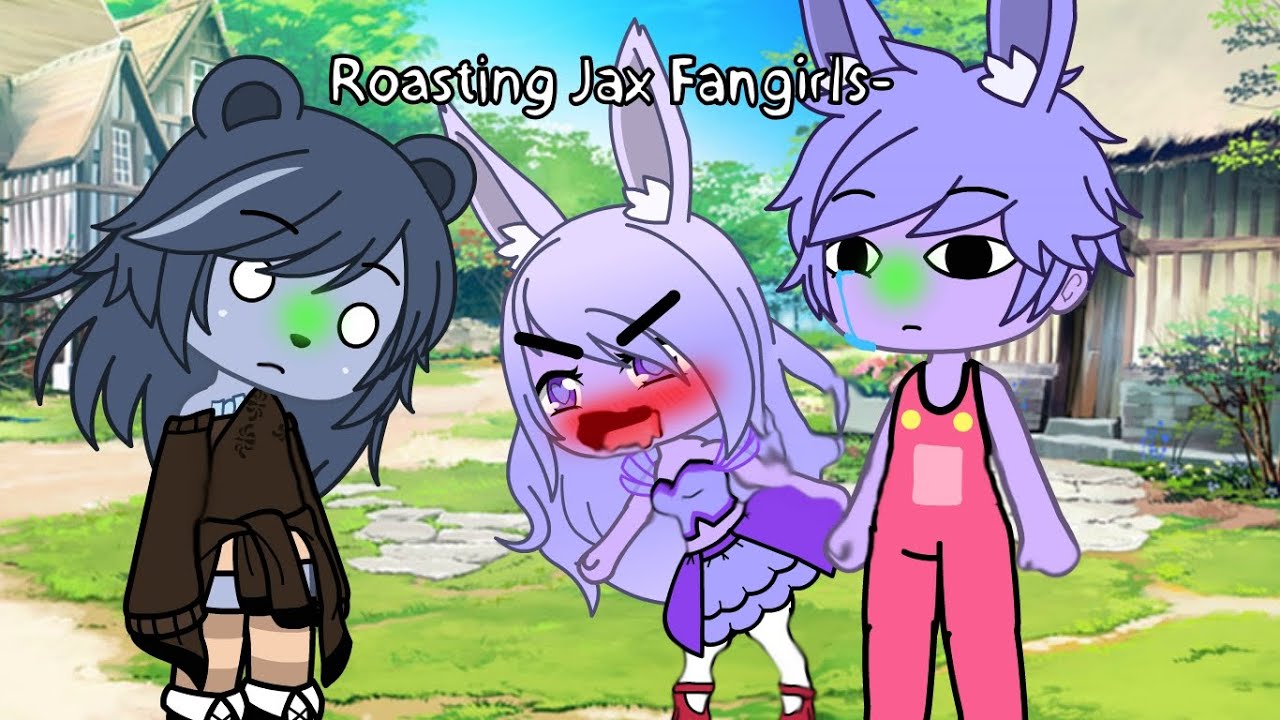 Roasting goofy ahh Jax fangirls :3 - YouTube