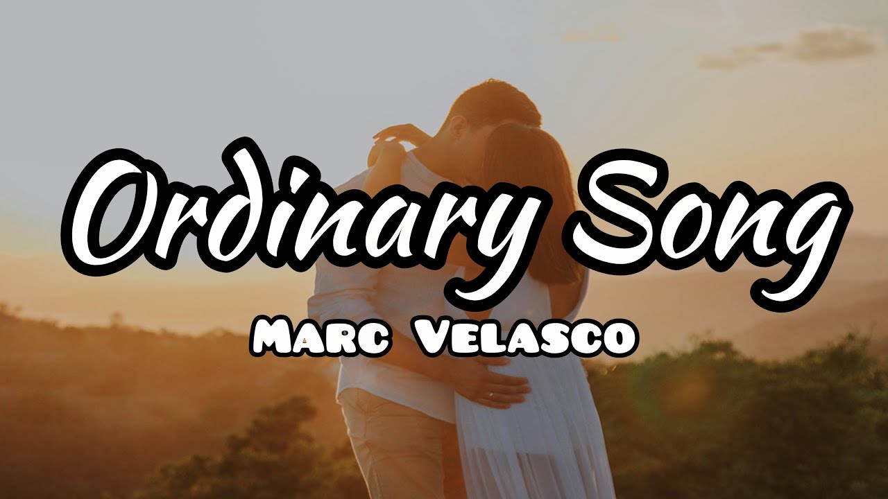 Ordinary Song - Marc Velasco (Lyrics)🎵 - YouTube