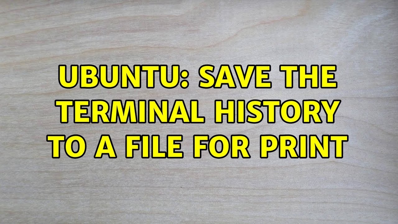 Solved Save The Terminal History To A File For Print 9to5Answer Solved Save The Terminal History To A File For Print 9to5Answer
