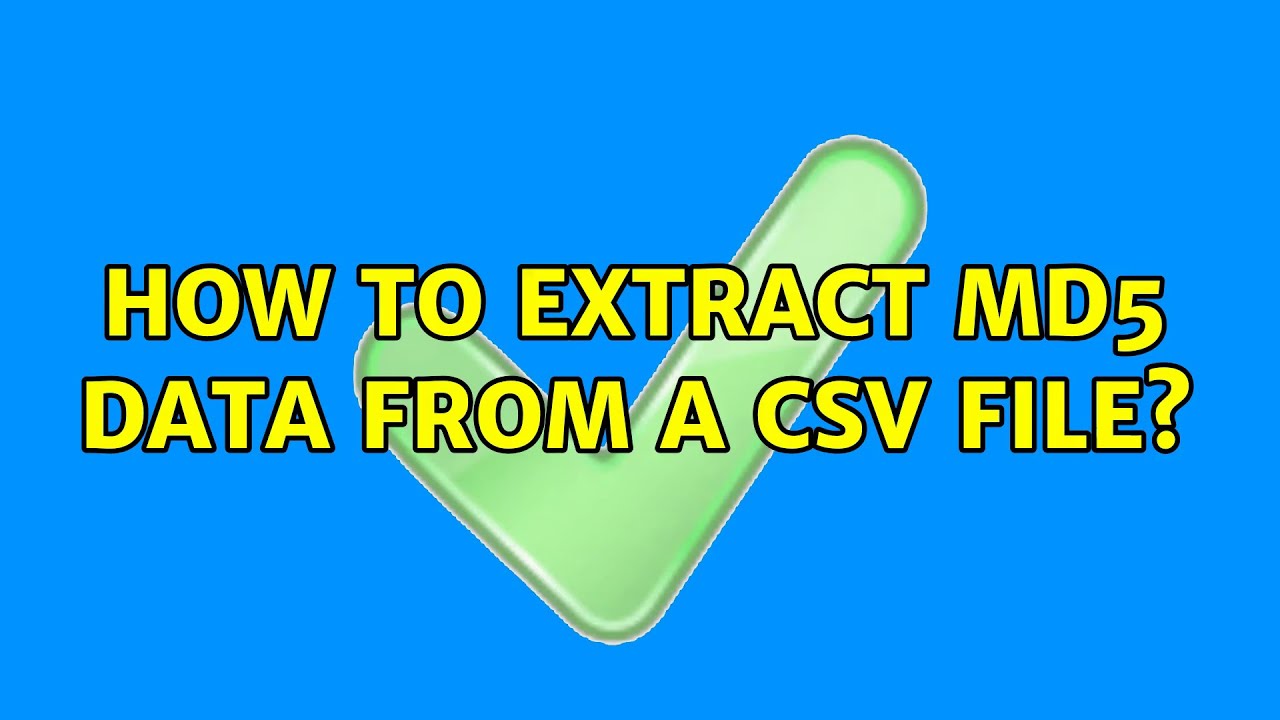 How To Extract MD5 Data From A CSV File YouTube How To Extract MD5 Data From A CSV File YouTube