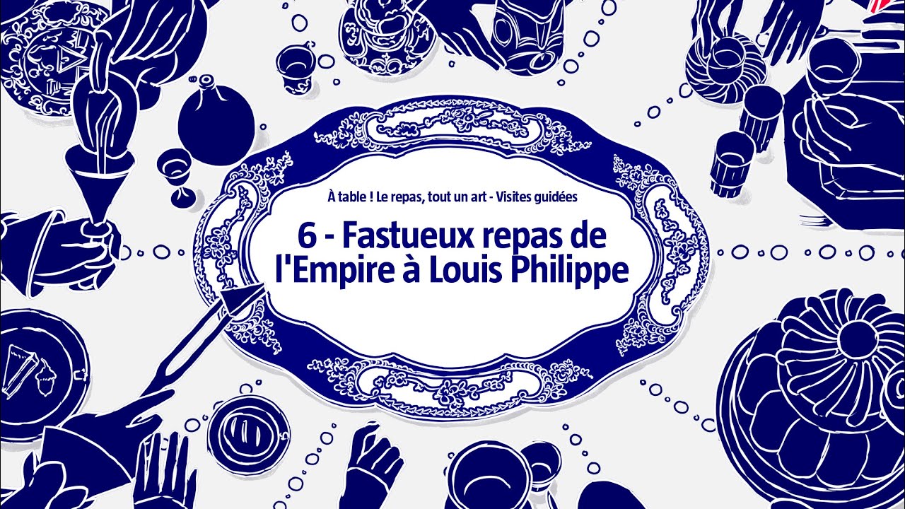 6 - Fastueux repas de l'Empire à Louis Philippe - YouTube